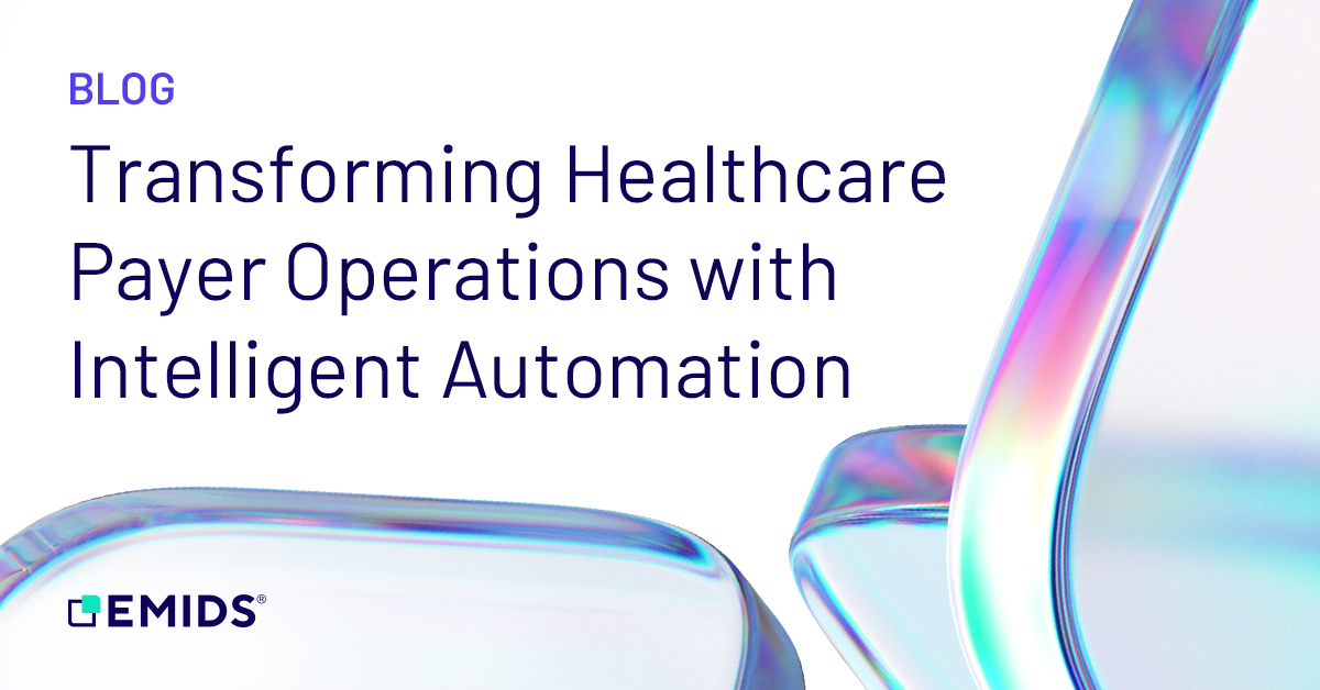Transforming Healthcare Payer Operations with Intelligent Automation - Emids